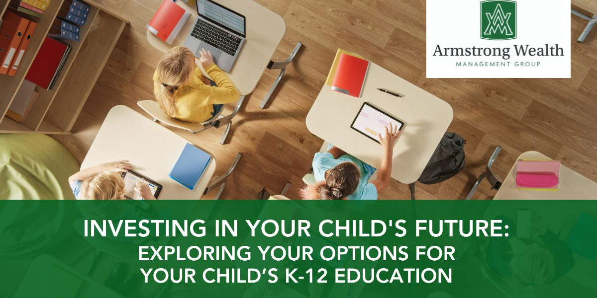 Investing in Your Child's Future: Exploring Your Options for Your Child’s K-12 Education ...