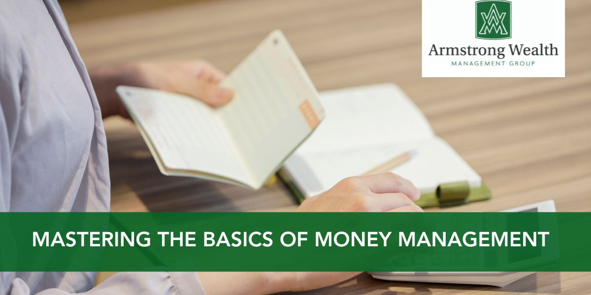 Mastering the Basics of Money Management - Armstrong Wealth Management ...