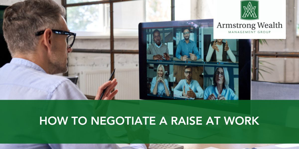 How to Negotiate a Raise at Work - Armstrong Wealth Management Group