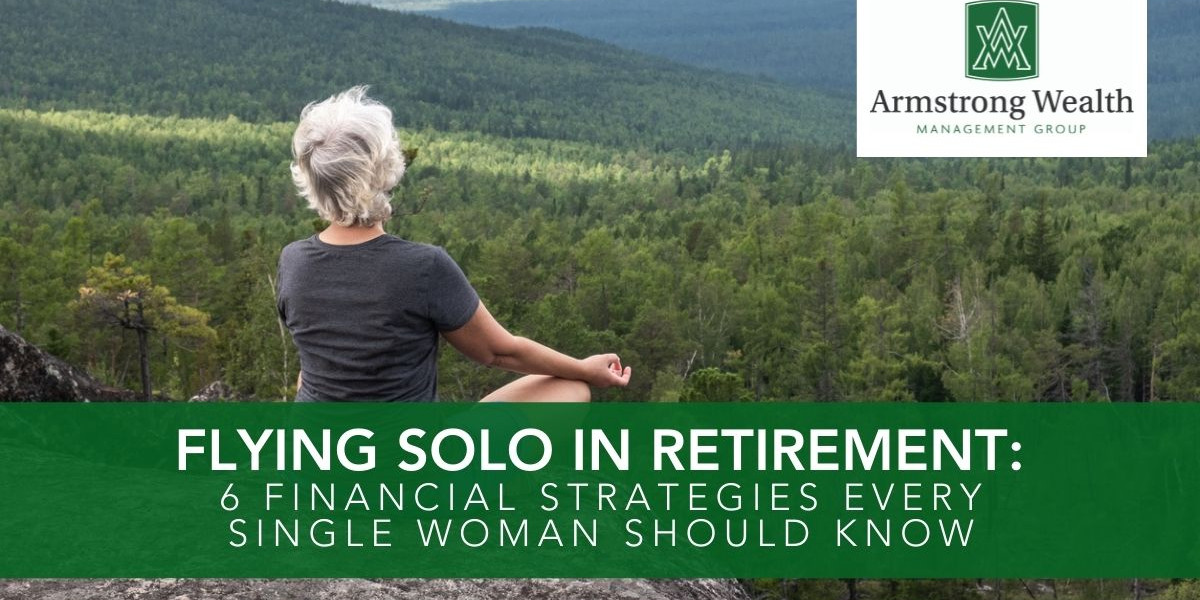 Flying Solo in Retirement: 6 Financial Strategies for Women - Armstrong ...