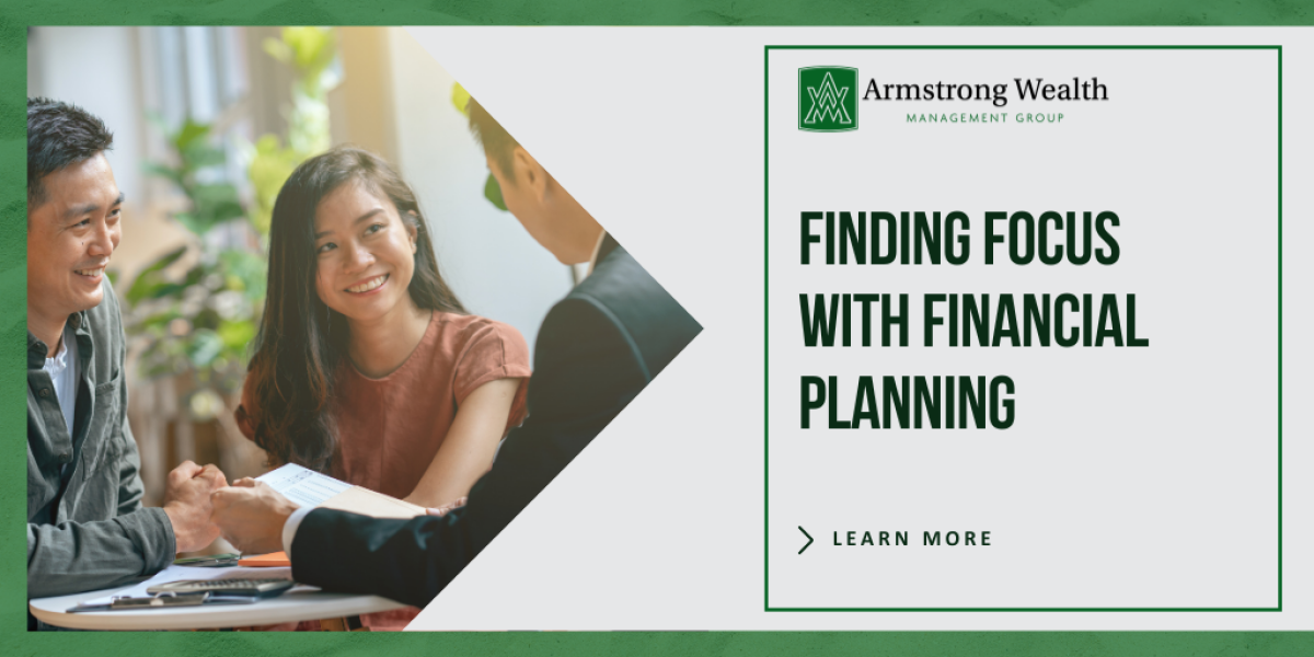 Finding Focus with Financial Planning: A Step-By-Step Guide - Armstrong ...