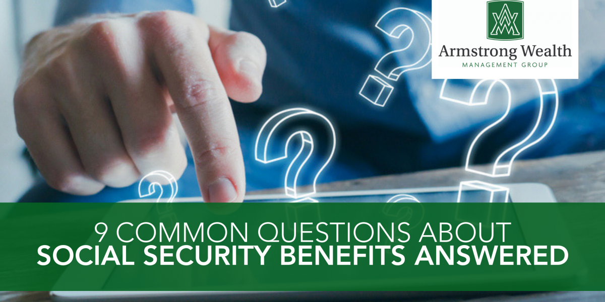 9 Common Questions About Social Security Benefits Answered - Armstrong ...